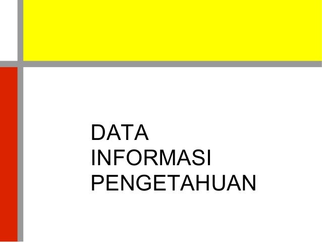 Contoh Data Informasi Dan Pengetahuan Contoh Data Informasi Dan Pengetahuan
