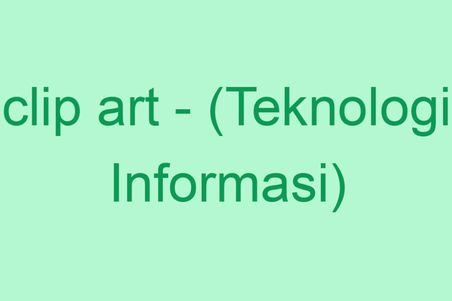 Detail Apa Yang Dimaksud Dengan Clip Art Koleksi Nomer 2 Detail Apa Yang Dimaksud Dengan Clip Art Koleksi Nomer 2